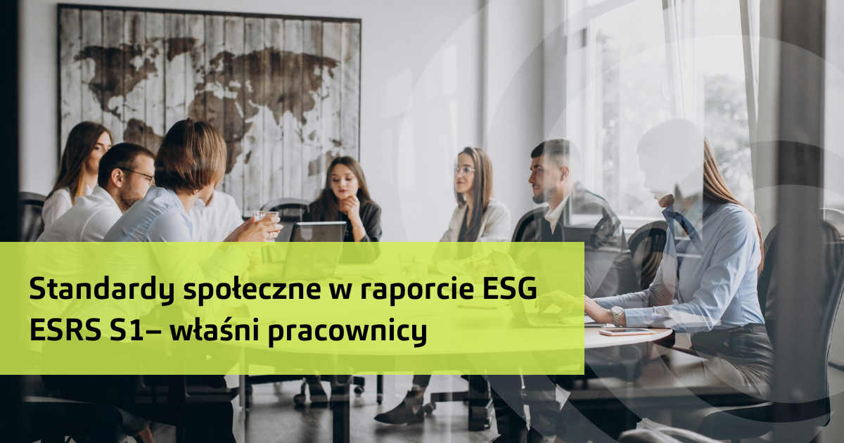 Standardy społeczne w raporcie ESG – Standard S1 - Blog ekspertów TPA ...