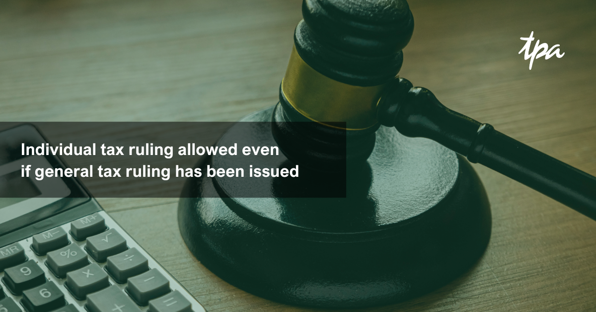 Individual tax ruling allowed even if general tax ruling has been ...